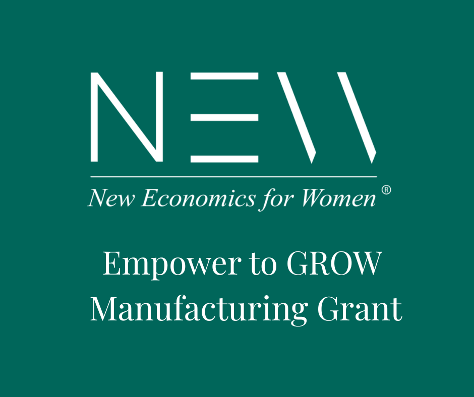 Empower to GROW Manufacturing Grant - NEW Women's Business Center
